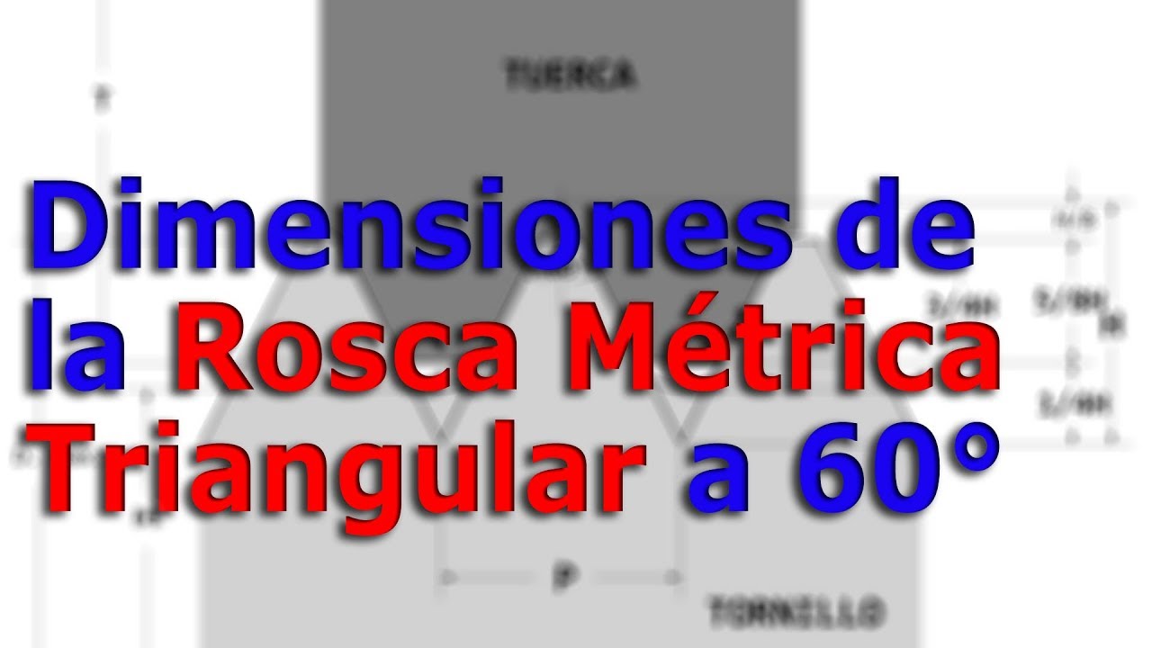 Dimensiones de la Rosca Métrica Triangular a 60°