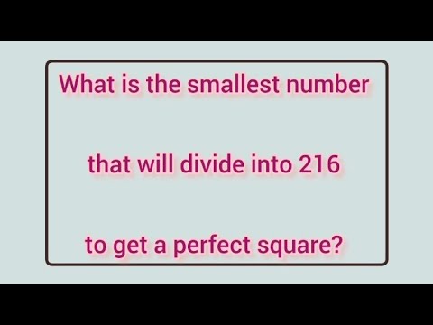 What is the smallest number that will divide into 216 to get a perfect square? | Learnmaths
