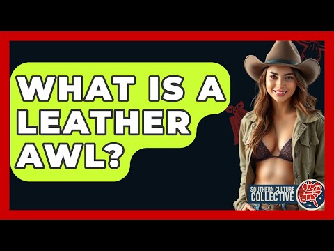 What Is A Leather Awl? - Southern Culture Collective