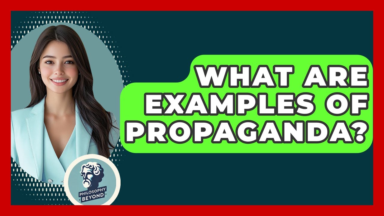 What Are Examples Of Propaganda? - Philosophy Beyond