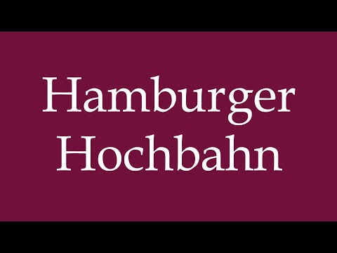How to Pronounce ''Hamburger Hochbahn'' Correctly in German