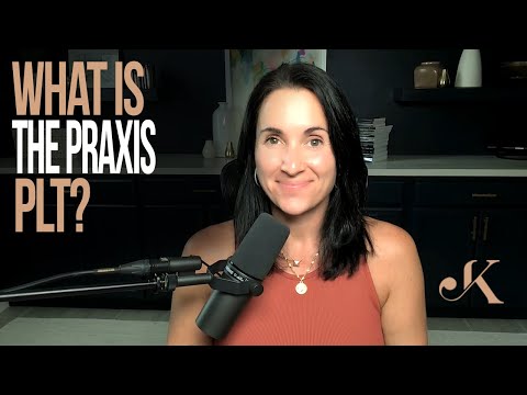 What is the Praxis PLT: Overview of the Exam