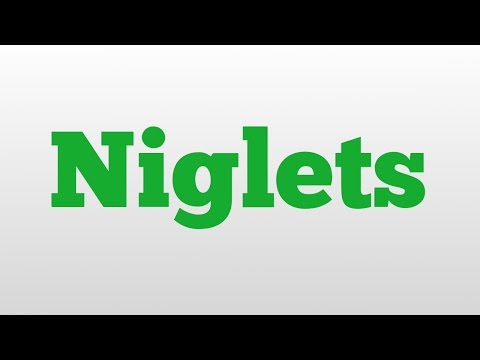 Niglets meaning and pronunciation