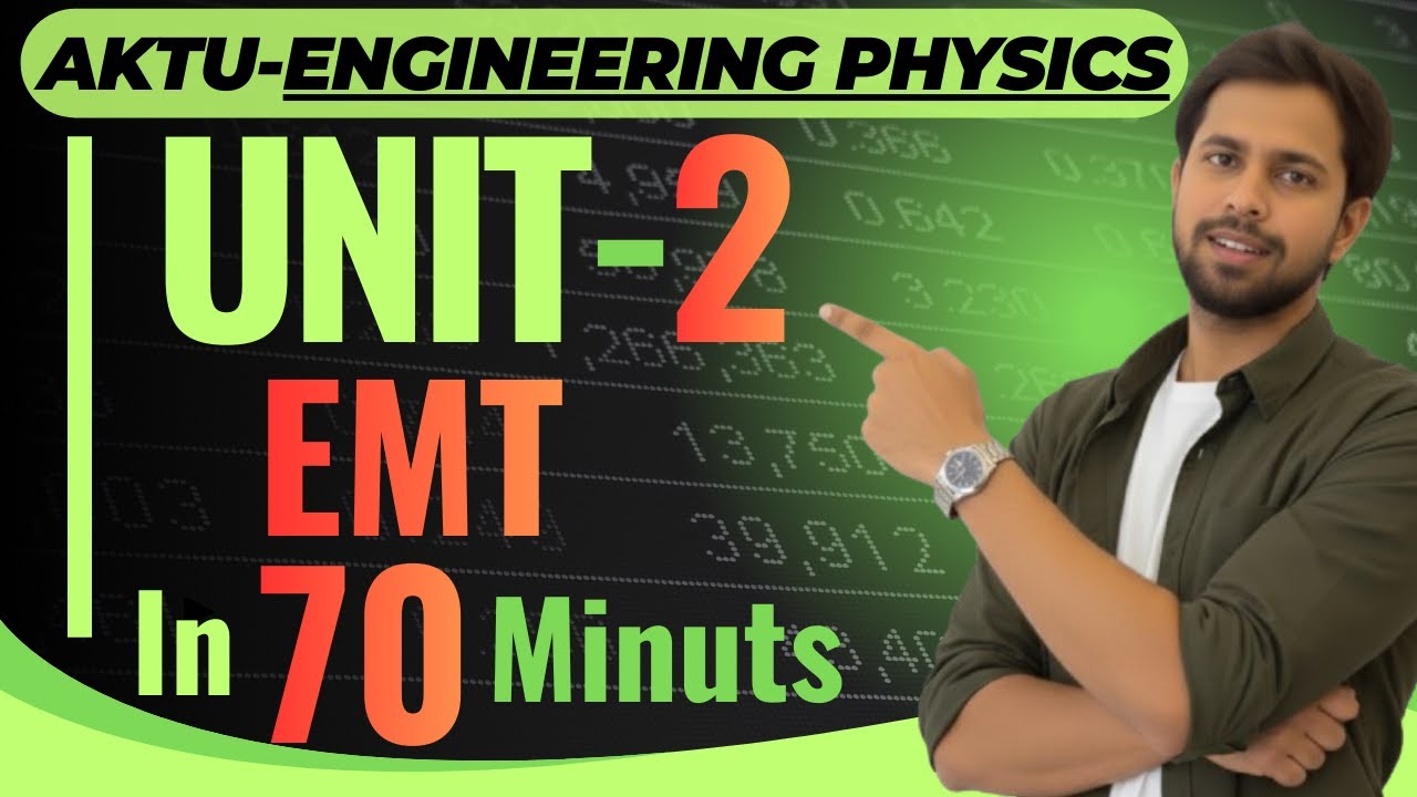 UNIT-2 in 70 Minutes 🔥| Electromagnetic Field Theory | Engineering Physics | For exam |