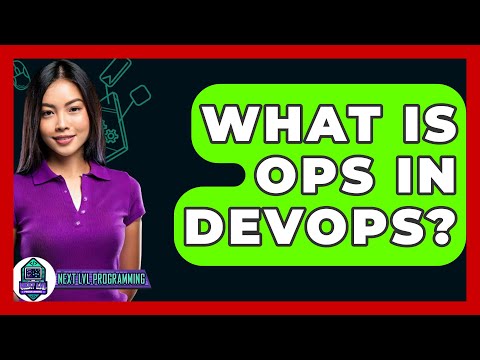 What Is OPS In DevOps? - Next LVL Programming