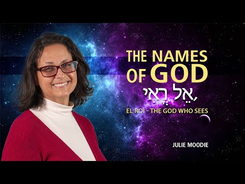 The Names of God: EL ROI | Julie Moodie