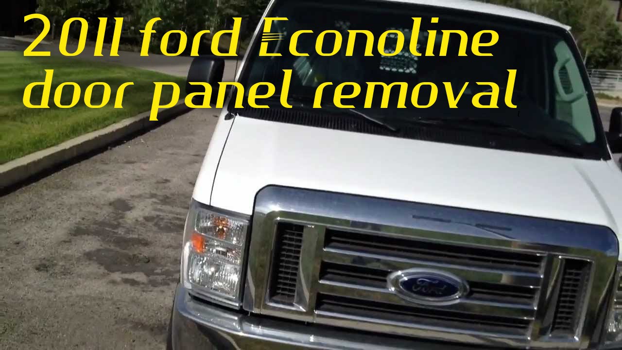 2011 ford e250 e150 door panel removal