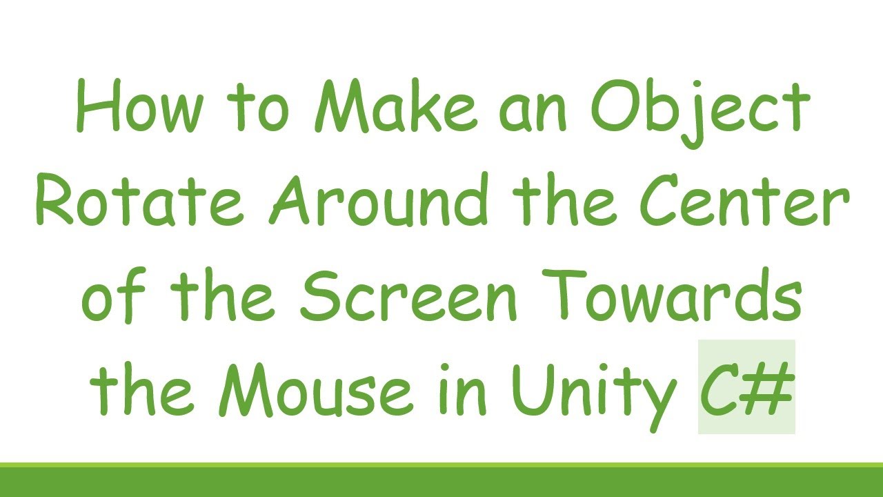 How to Make an Object Rotate Around the Center of the Screen Towards the Mouse in Unity C#