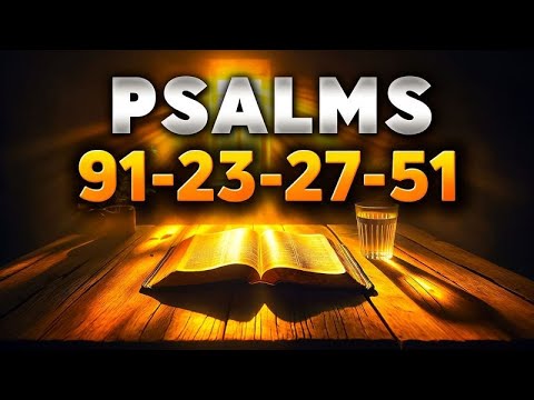 4 Most Powerful Prayers in the Bible | Psalms 91, 23, 27, 51