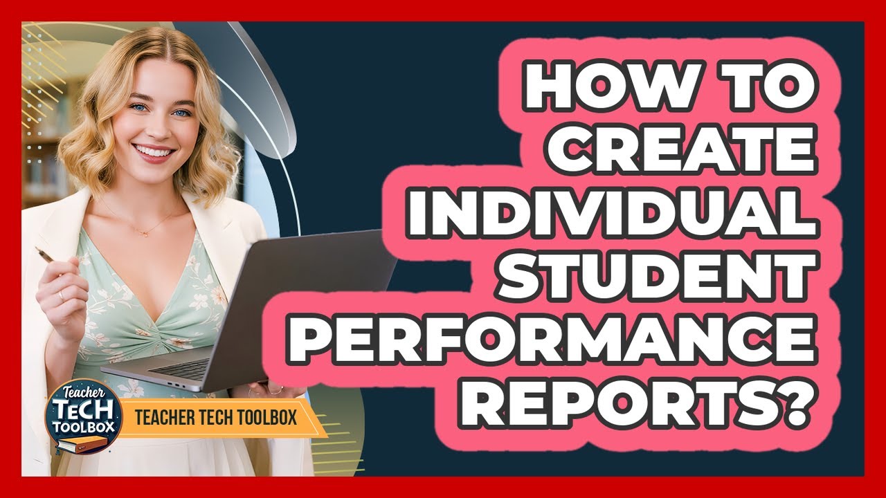How To Create Individual Student Performance Reports?