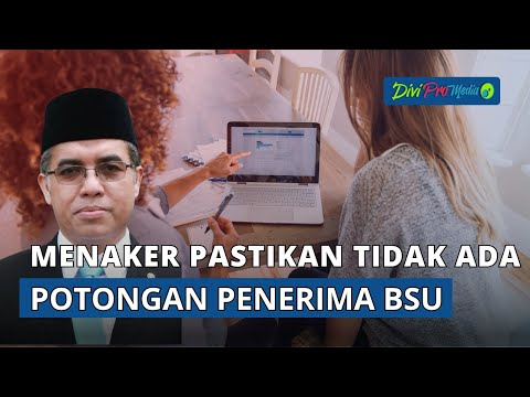 Menaker Pastikan Tidak Ada Potongan Penerima BSU