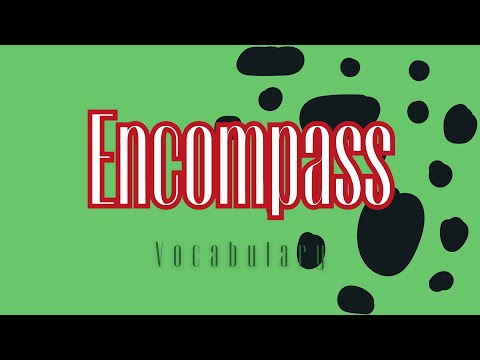 What does Encompass mean?