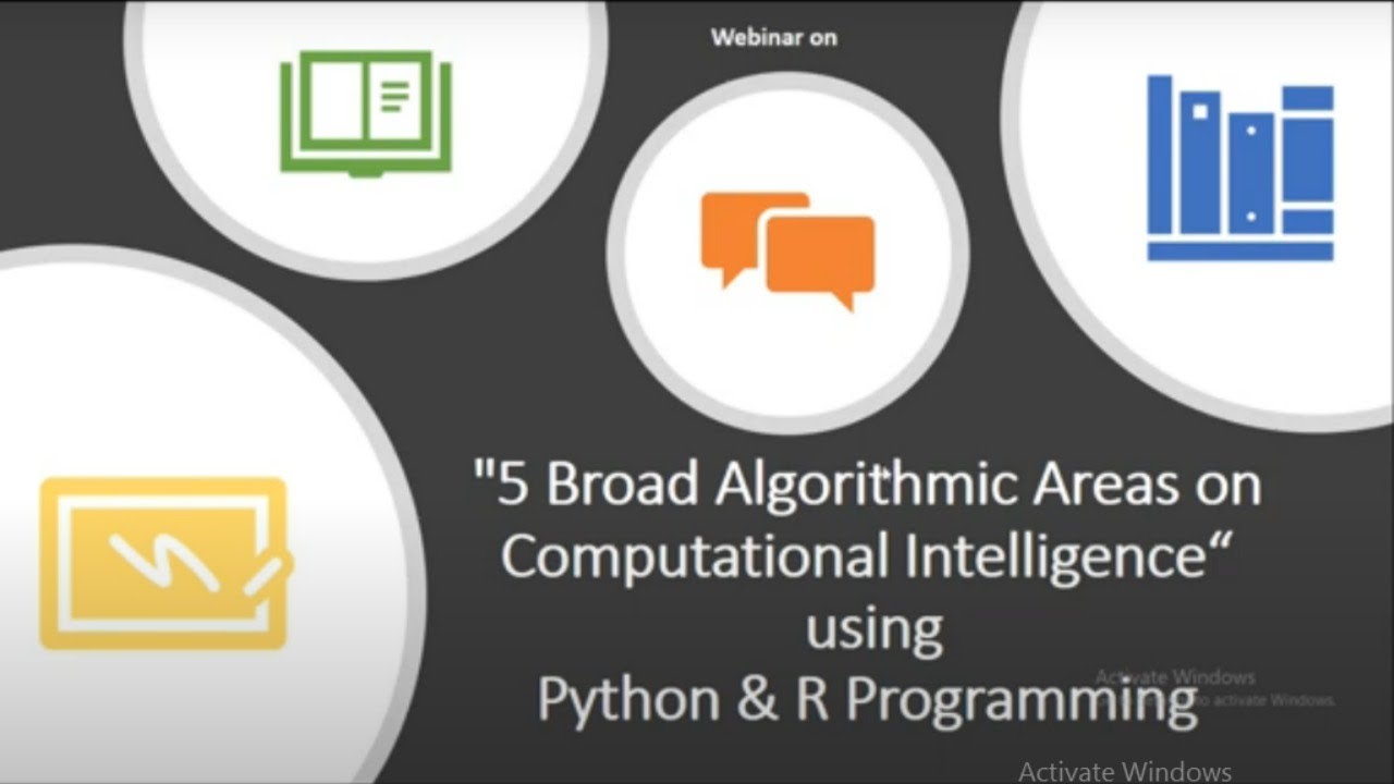 Webinar on 5 Broad Algorithmic Areas in Computational Intelligence using Python & R Programming