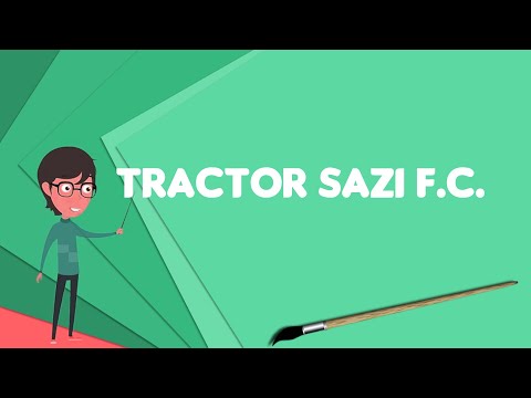 What is Tractor Sazi F.C.?, Explain Tractor Sazi F.C., Define Tractor Sazi F.C.