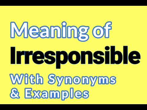 Irresponsible meaning & Synonyms || Synonyms of Irresponsible || Examples in Sentences