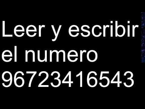 Leer y escribir el numero 96723416543