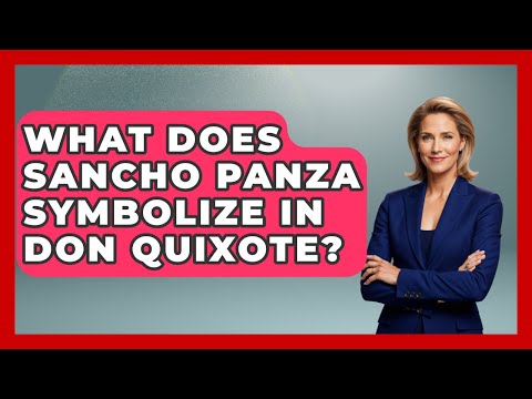 What Does Sancho Panza Symbolize In Don Quixote? - Fictional Journeys