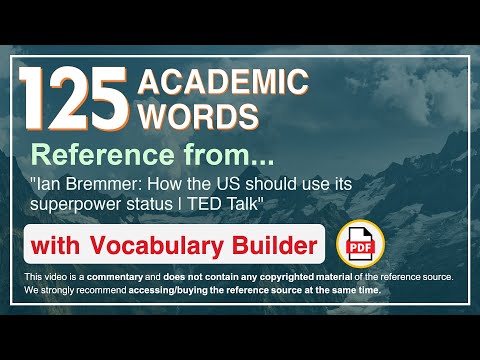 125 Academic Words Ref from "Ian Bremmer: How the US should use its superpower status | TED Talk"