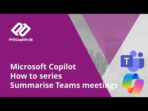 Microsoft Copilot how to series: Using Copilot to summarise Teams meetings