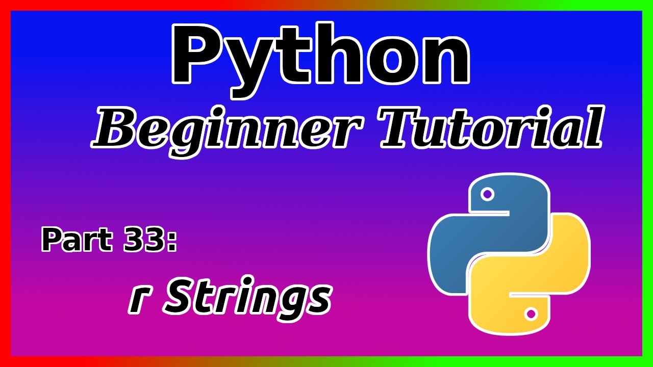 r Strings - Python Tutorial (Part 33)