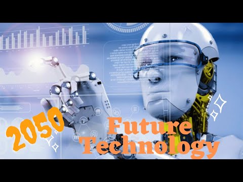 Future technology predictions the world in 2050 - the world in 2050: future technology 2050