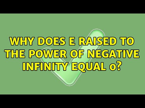 Why does e raised to the power of negative infinity equal 0? (2 Solutions!!)