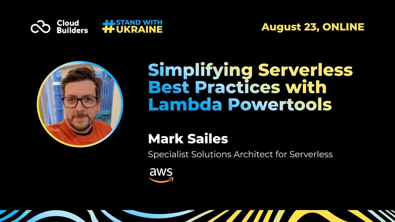 Mark Sailes - Simplifying Serverless Best Practices with Lambda Powertools for both stages