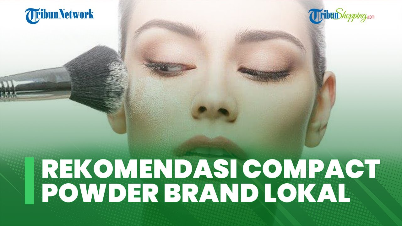 Tiga Rekomendasi Compact Powder dari Brand Lokal Kini Hadir di Sociolla ...