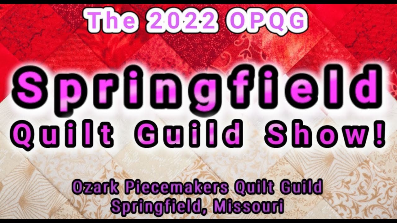 Springfield Missouri Quilt Guild Show 2022