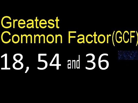 GCF 18 , 54 and 36 . Greatest Common Factor of 3 tree numbers . How to Find GCF