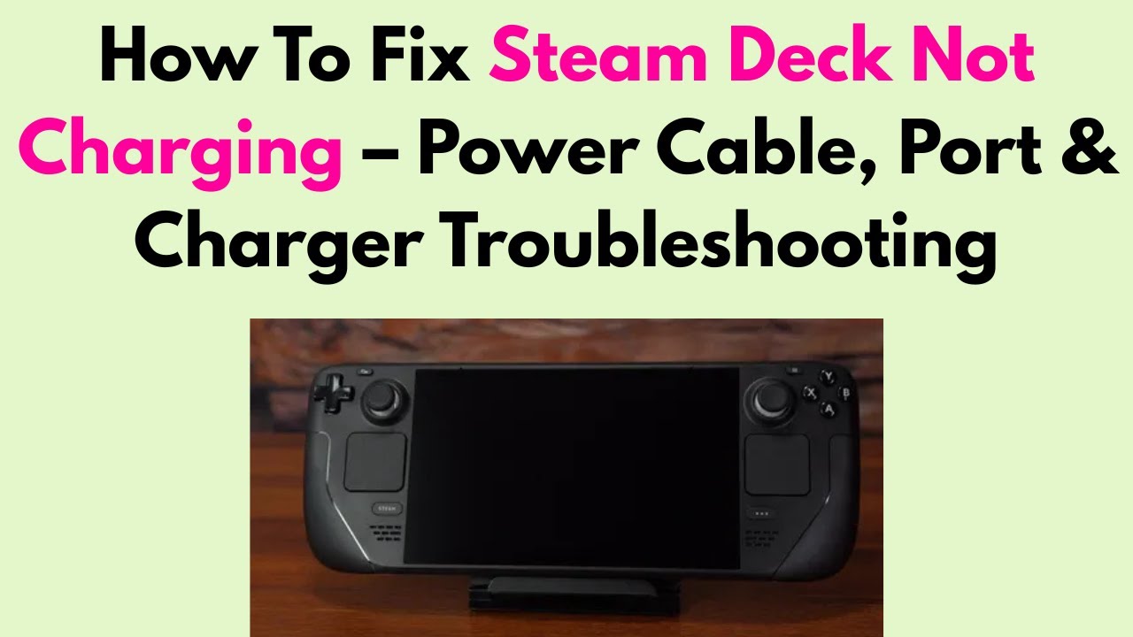 How To Fix Steam Deck Not Charging – Power Cable, Port & Charger Troubleshooting