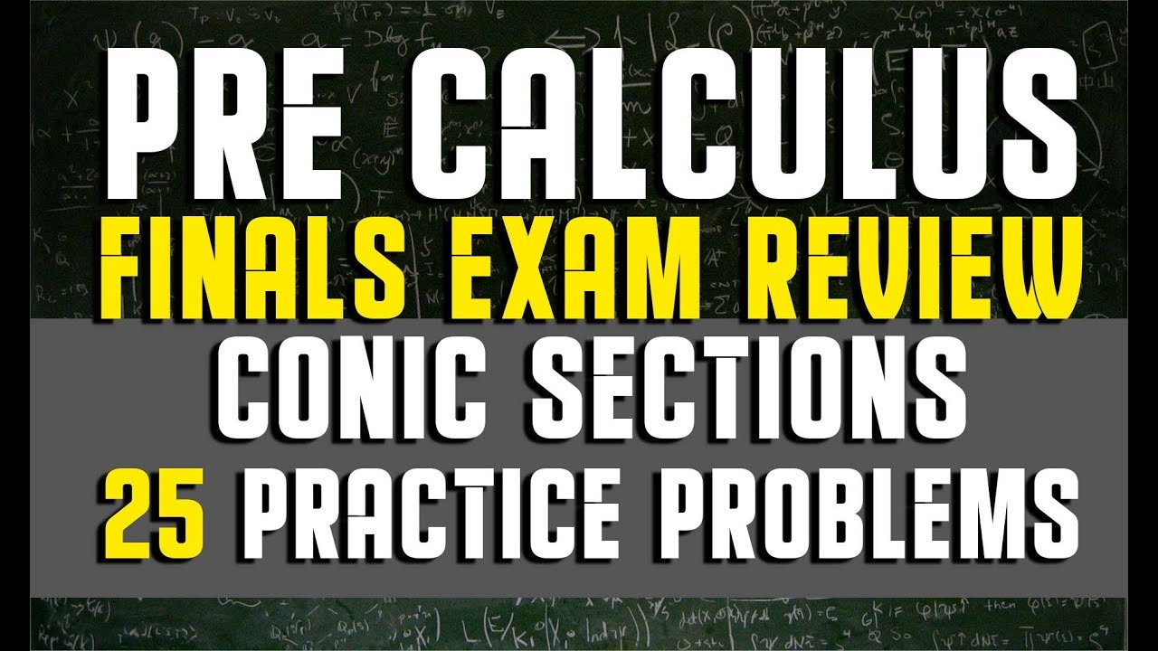 FINALS EXAM REVIEW!!!! | CONIC SECTIONS | PRE CALCULUS | 25 Practice Problems