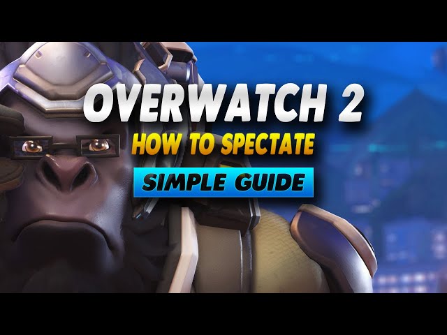 How to spectate matches and other players in Overwatch 2