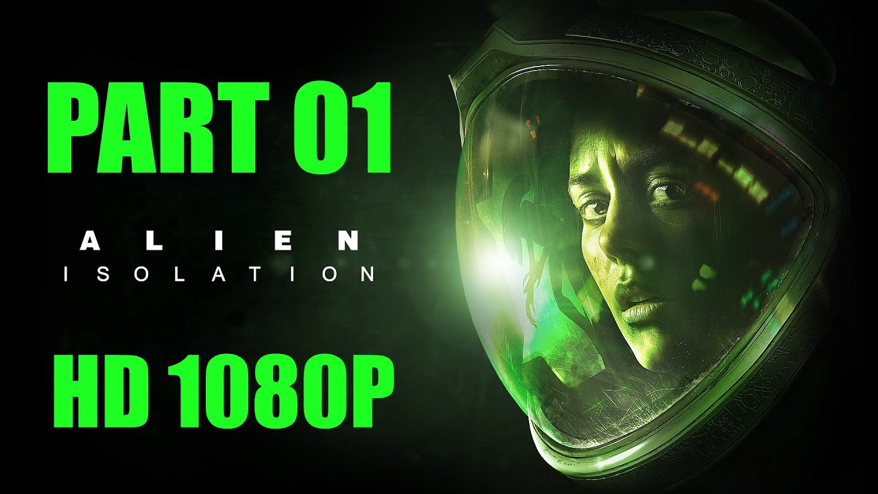 ALIEN ISOLATION GUIDE PART 01 HD 1080P