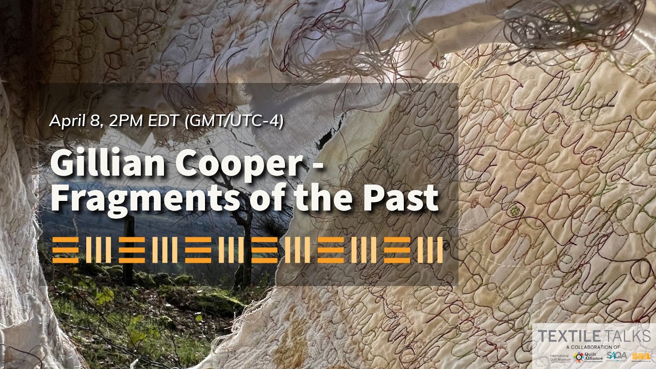 TEXTILE TALK: Gillian Cooper - Fragments of the Past