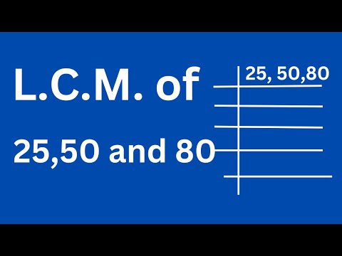 L.C.M. of 25 50 and 80