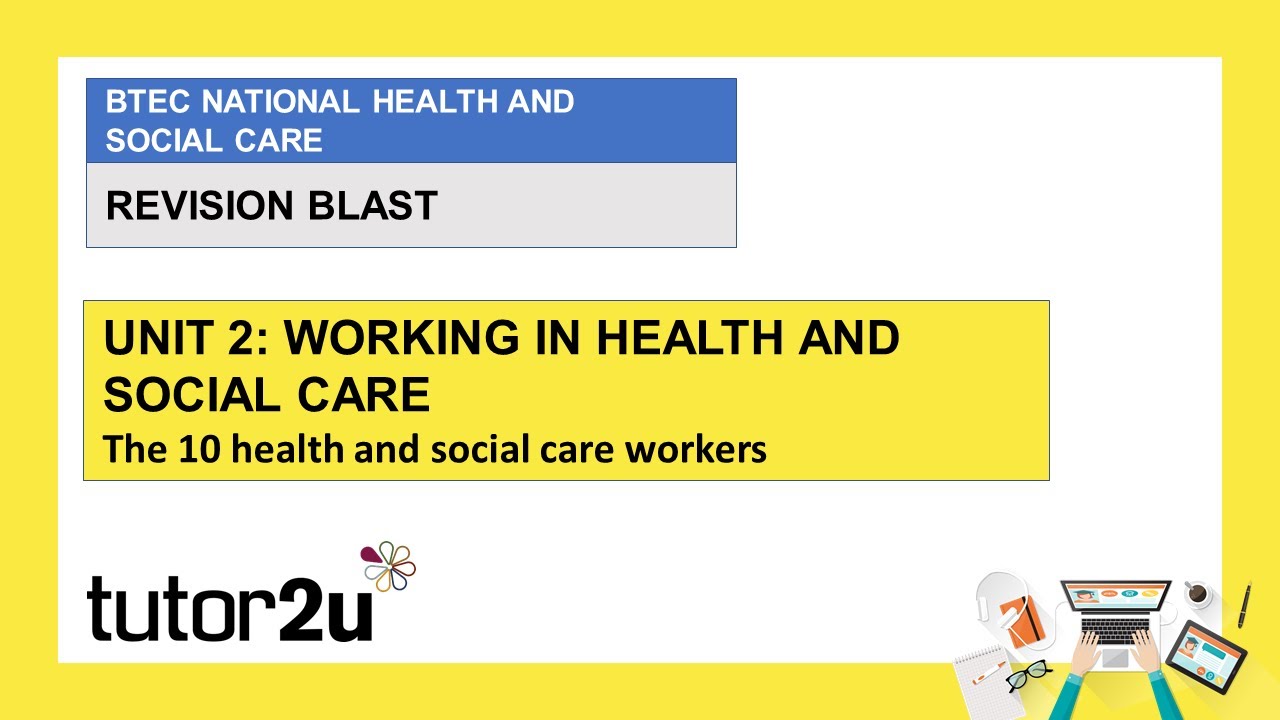 BTEC Health & Social Care | Unit 2 - The 10 Health and Social Care Workers