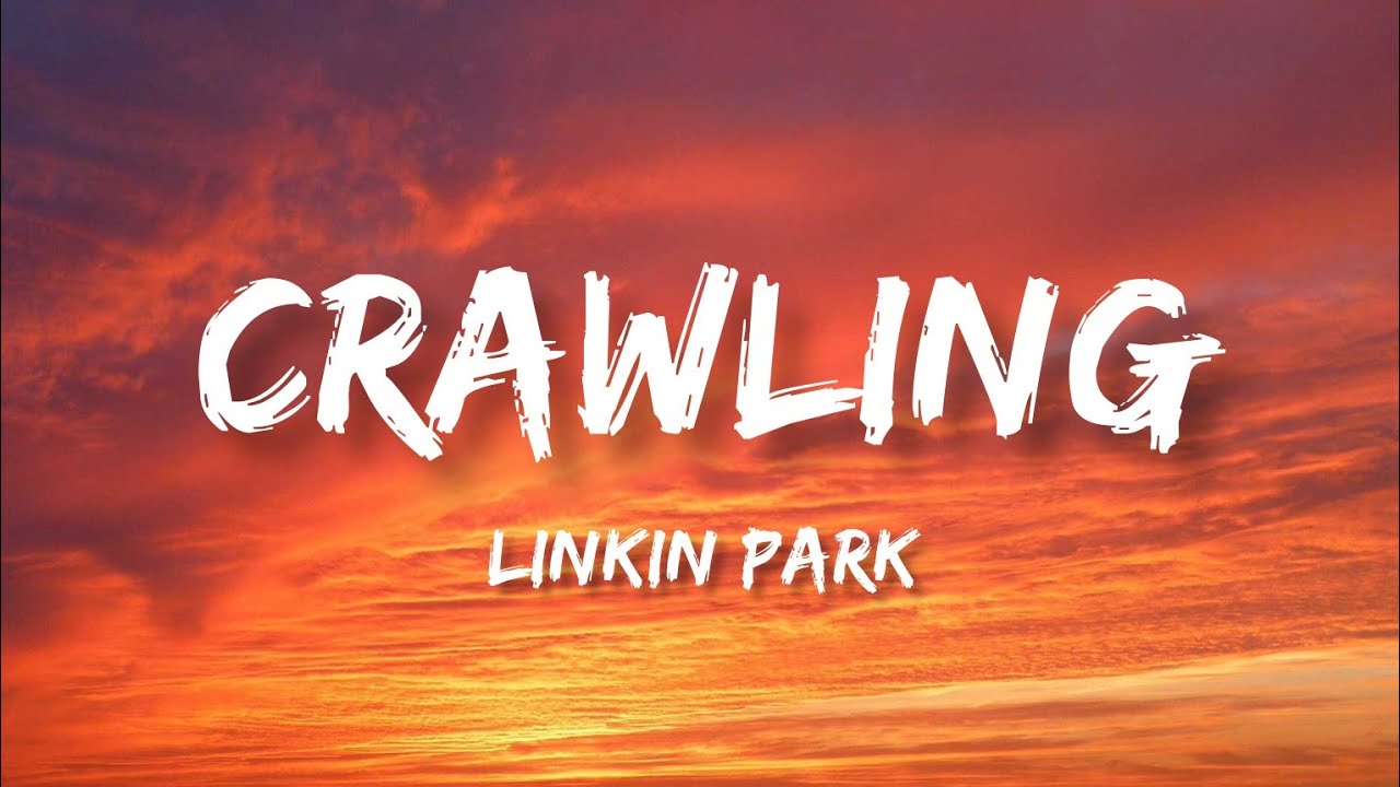 Linkin Park - Crawling (Lyrics)