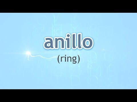 How to Pronounce Ring (Anillo) in Spanish