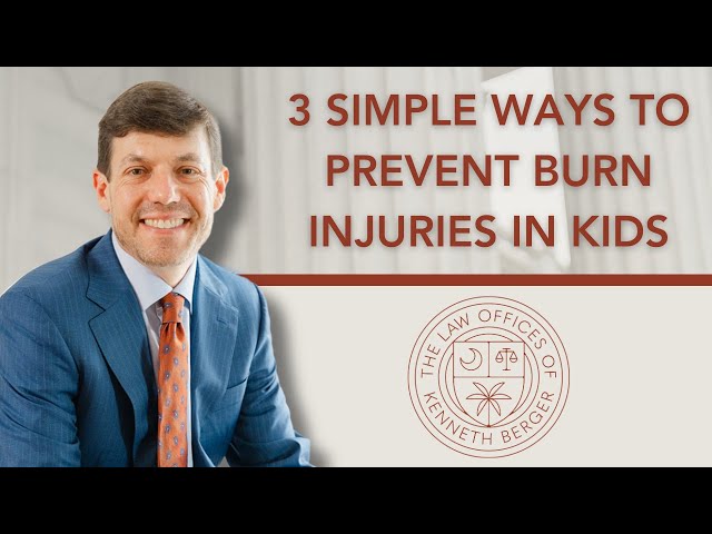 How to Prevent the Most Common Burn Injuries in Children | Law Office ...