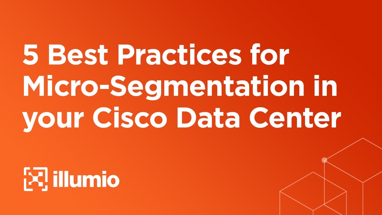 5 Best Practices for Microsegmentation in Your Cisco Data Center