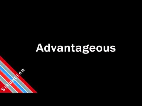 How to Pronounce Advantageous