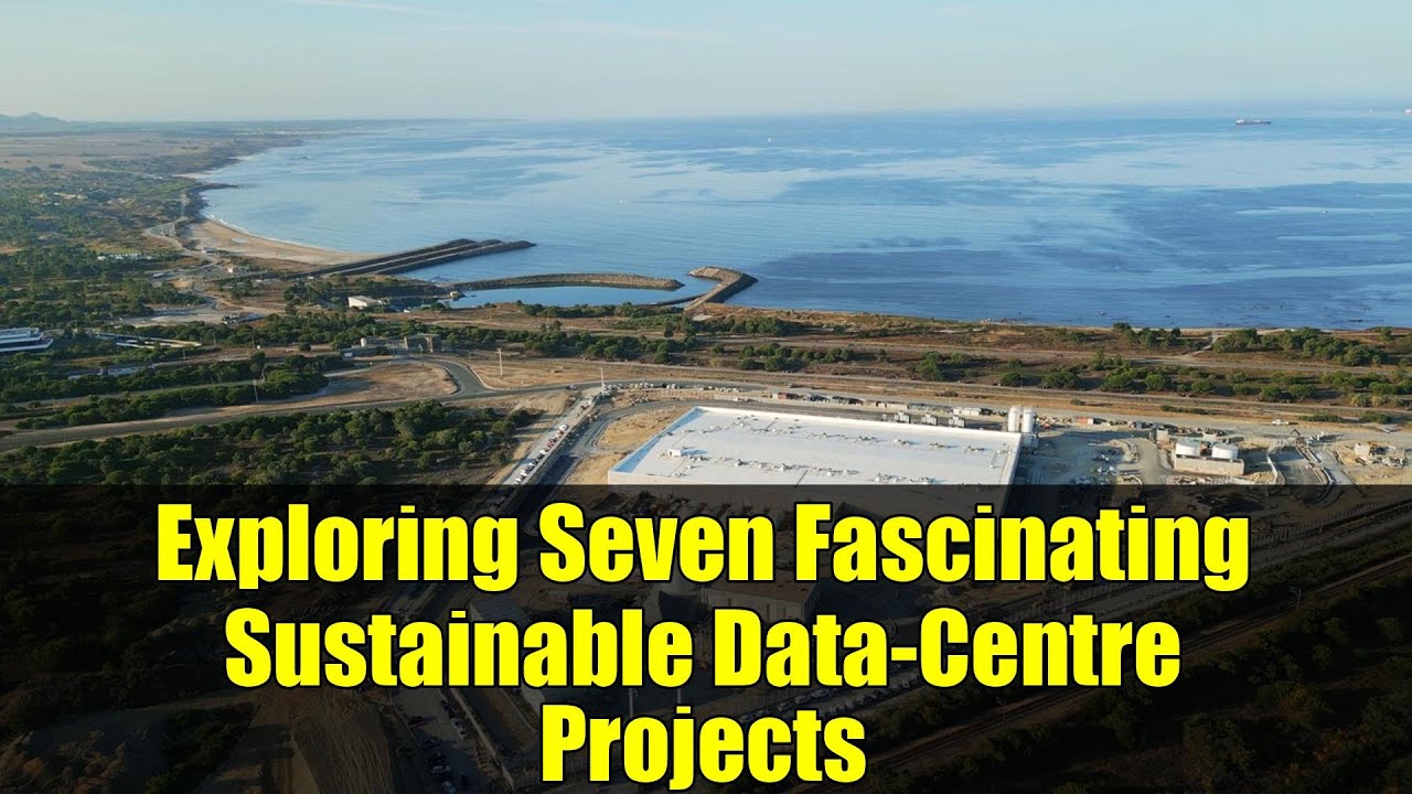 Exploring Seven Fascinating Sustainable Data-Centre Projects