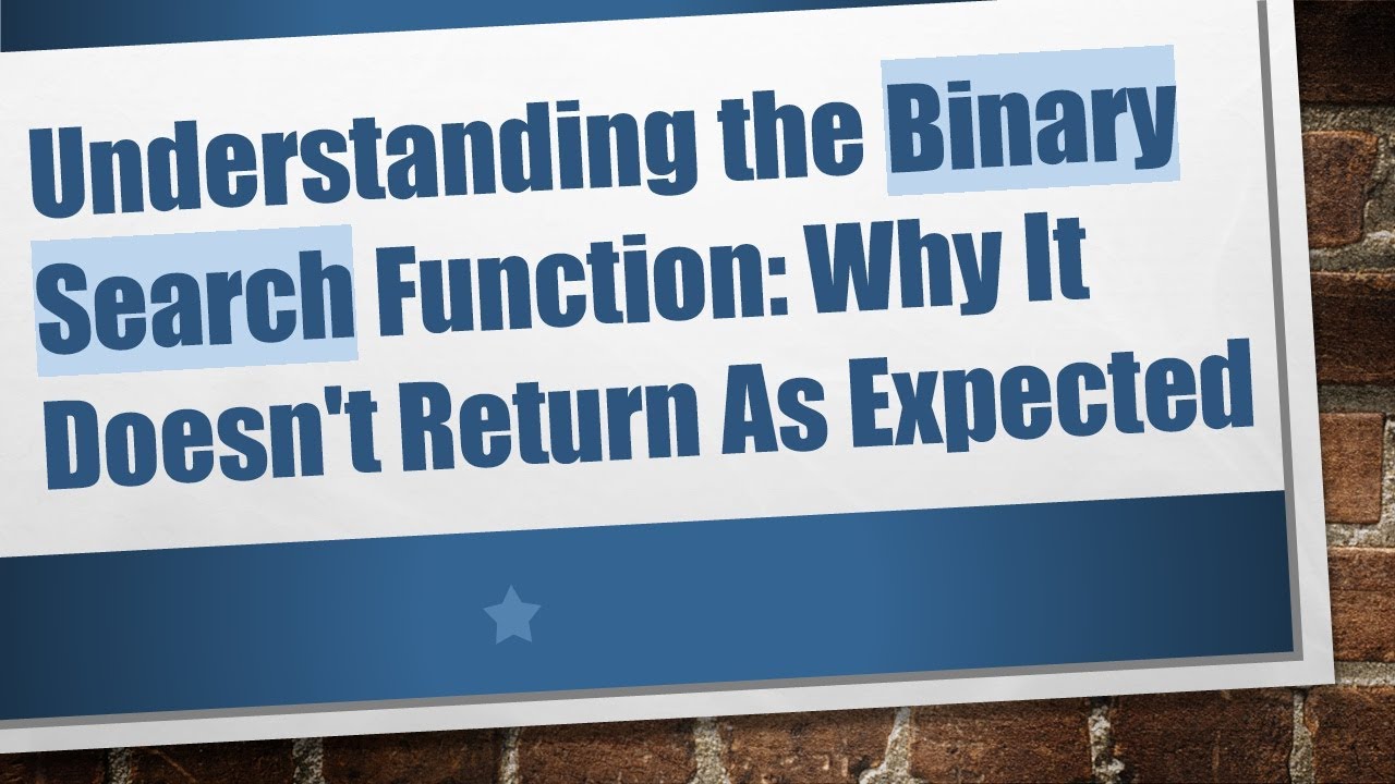 Understanding the Binary Search Function: Why It Doesn't Return As Expected