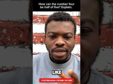 How can the number four be half of five? Explain.