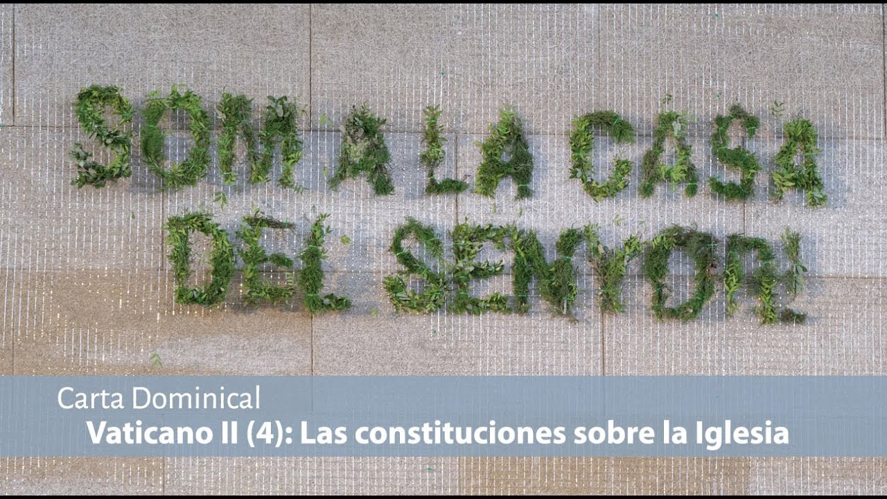 Carta dominical. «Vaticano II (4): Las constituciones sobre la Iglesia»