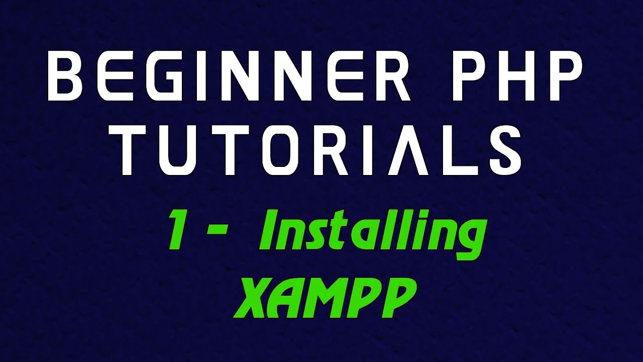 Beginner PHP Tutorial - 1 -  Installing XAMPP