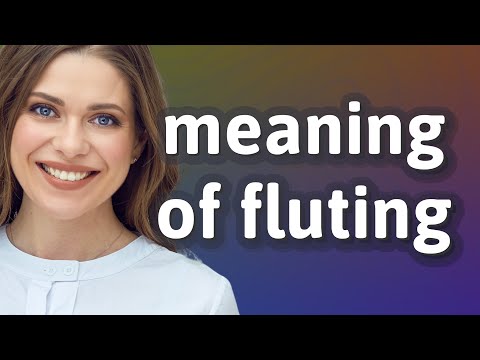 Fluting | meaning of Fluting