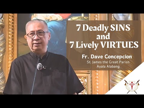 7 DEADLY SINS AND 7 LIVELY VIRTUES - A Recollection with Fr. Dave Concepcion on Feb. 18, 2025