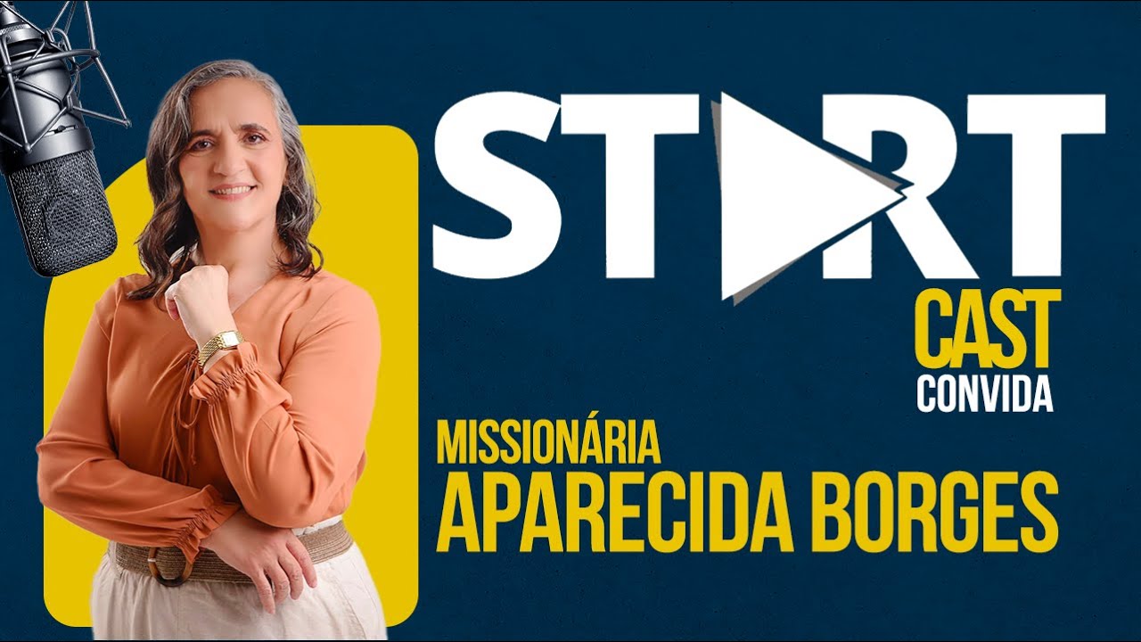 A HISTÓRIA DO MEU CHAMADO | STARTCAST | MISSIONÁRIA APARECIDA BORGES